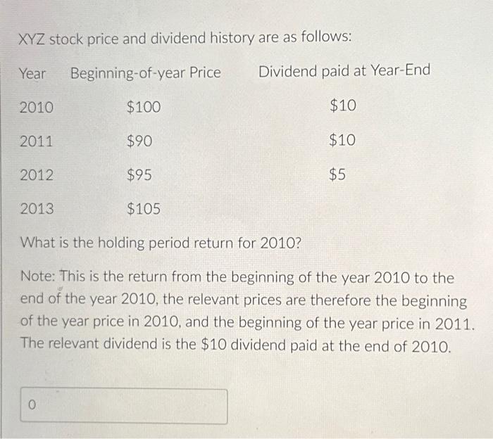 Solved XYZ stock price and dividend history are as follows: | Chegg.com