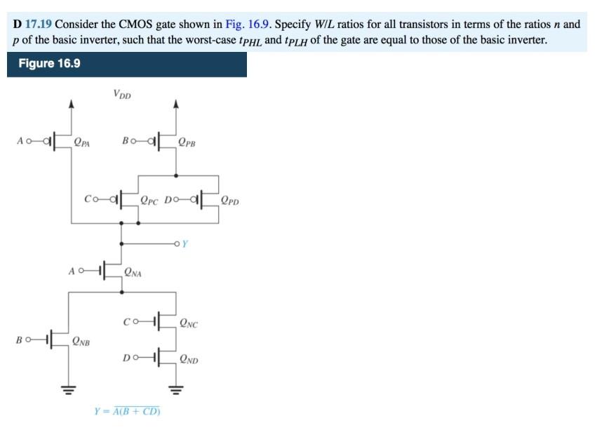 Solved D 17.19 Consider the CMOS gate shown in Fig. 16.9. | Chegg.com