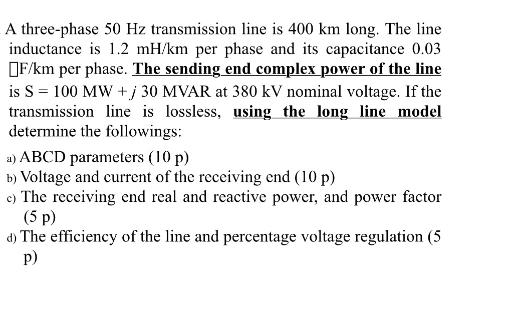 Solved A three-phase 50 ﻿Hz transmission line is 400 ﻿km | Chegg.com