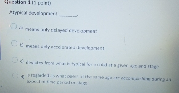 Solved Question 1 (1 ﻿point)Atypical developmenta) ﻿means | Chegg.com