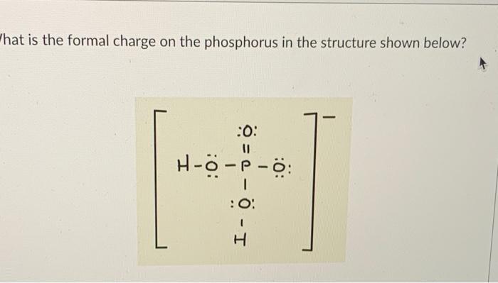 Solved What is the formal charge on the phosphorus in the | Chegg.com