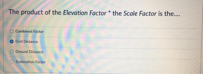 Solved The product of the Elevation Factor * the Scale | Chegg.com