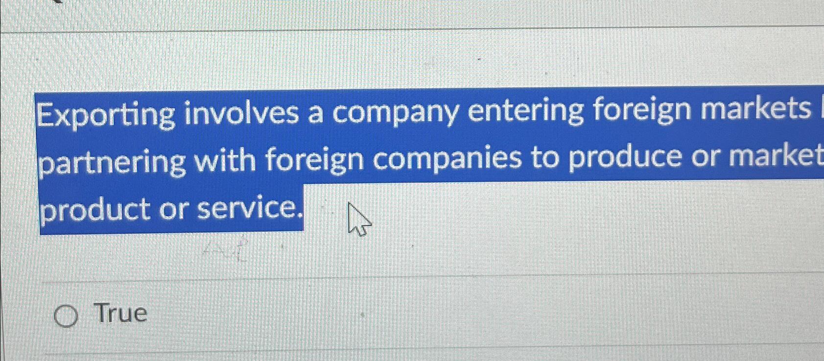 Solved Exporting involves a company entering foreign markets | Chegg.com