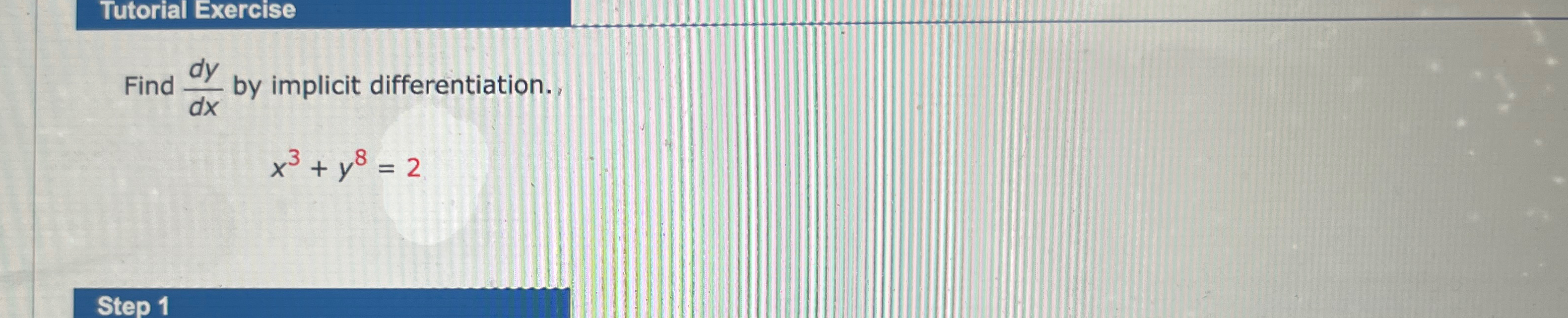 Solved Tutorial ExerciseFind dydx ﻿by implicit | Chegg.com