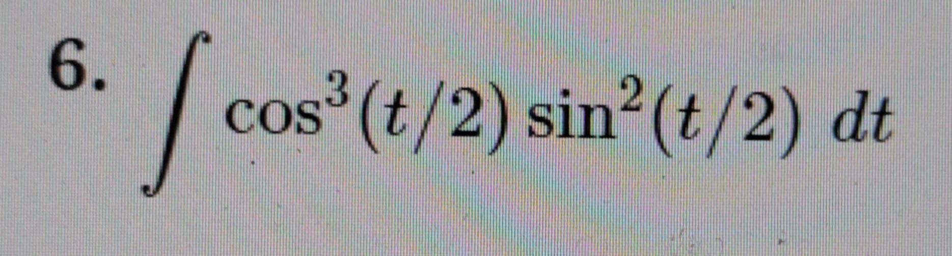 Solved ∫cos3(t/2)sin2(t/2)dt | Chegg.com