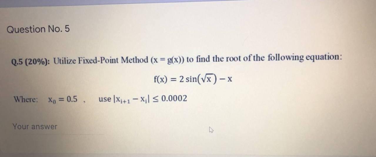 Solved Question No.5 Q.5 (20%): Utilize Fixed-Point Method | Chegg.com