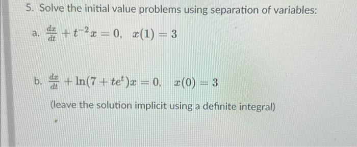 Solved 5. Solve the initial value problems using separation | Chegg.com