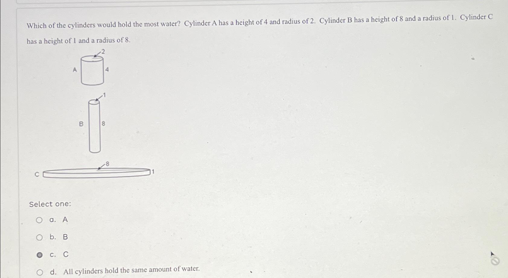 Solved Which of the cylinders would hold the most water? | Chegg.com