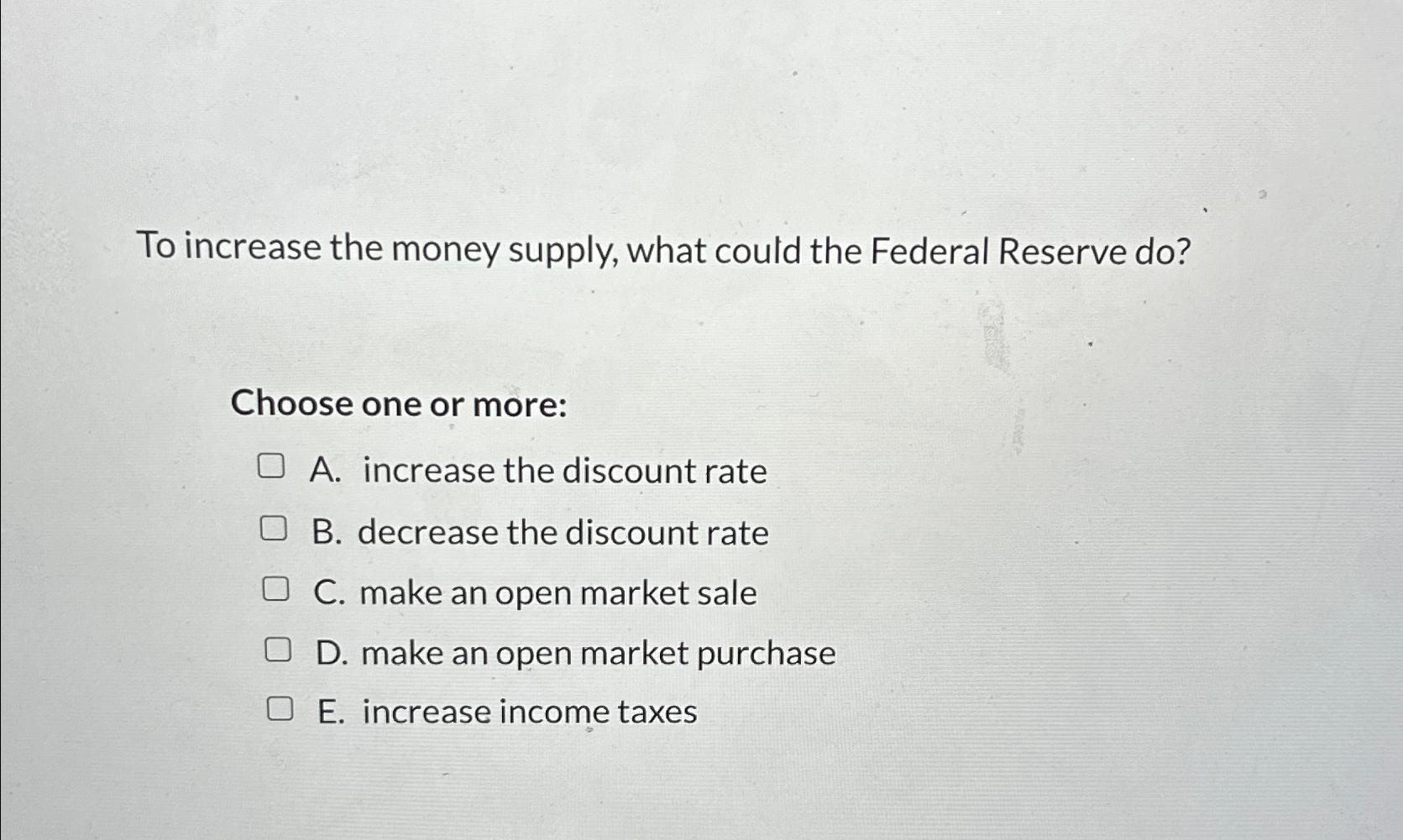 Solved To increase the money supply, what could the Federal | Chegg.com