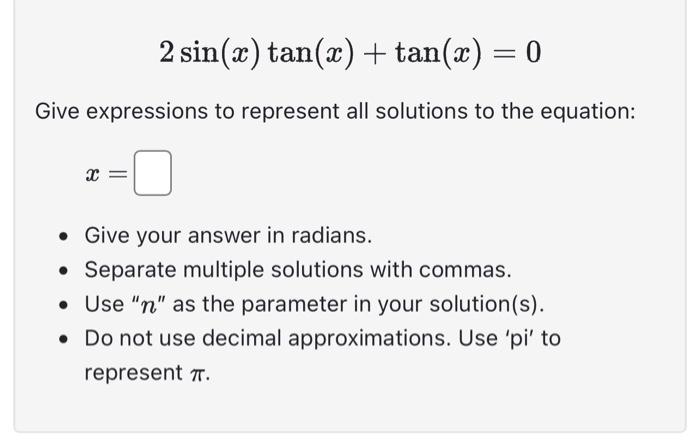 Solved 2sin(x)tan(x)+tan(x)=0 Give expressions to represent | Chegg.com
