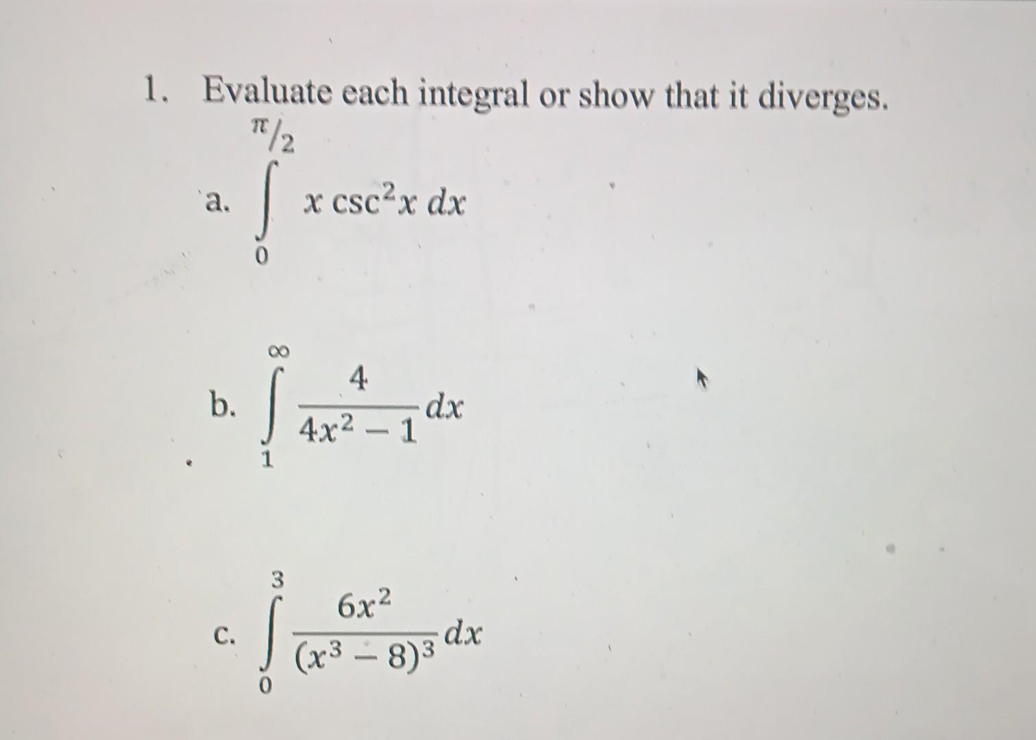 Solved 1. Evaluate each integral or show that it diverges. | Chegg.com