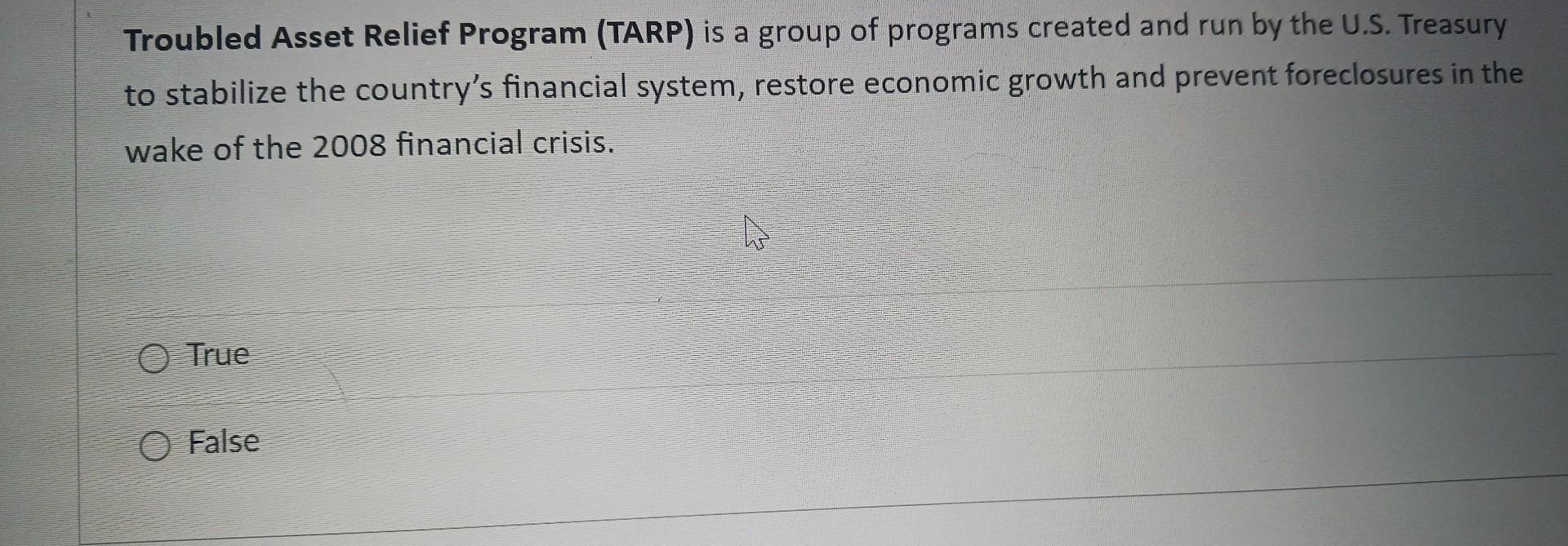 Solved Troubled Asset Relief Program (TARP) is a group of | Chegg.com