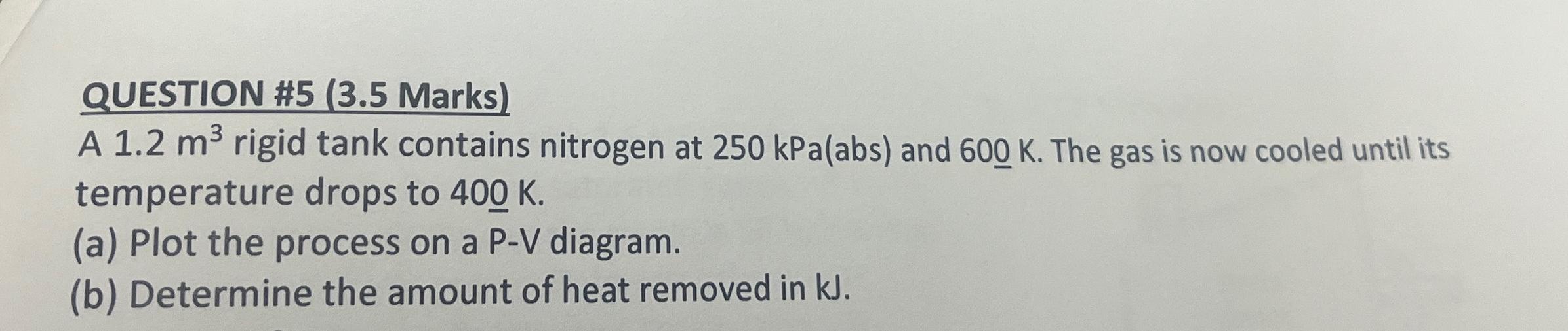 Solved QUESTION #5 (3.5 Marks)\\nA 1.2m^(3) rigid tank | Chegg.com Solved QUESTION #5 (3.5 Marks)\\nA 1.2m^(3) rigid tank | Chegg.com