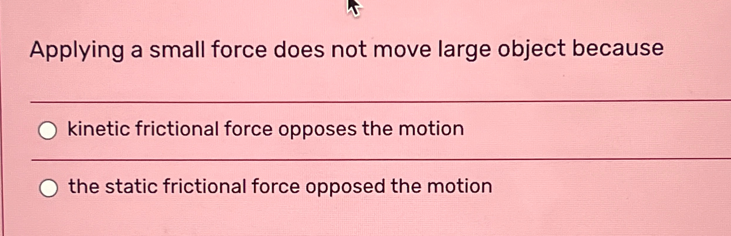 Solved Applying a small force does not move large object | Chegg.com