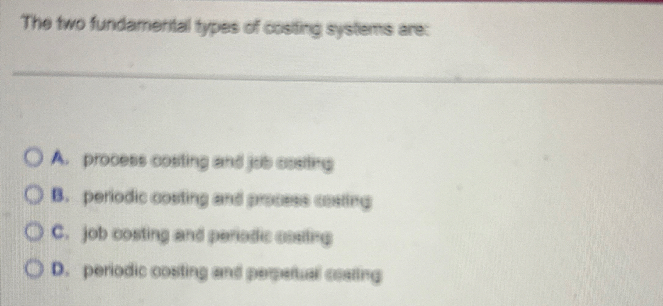 Solved The two fundamertal types of costing systems are:A. | Chegg.com