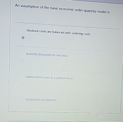 Solved An assumption of the basic economic order quantity | Chegg.com