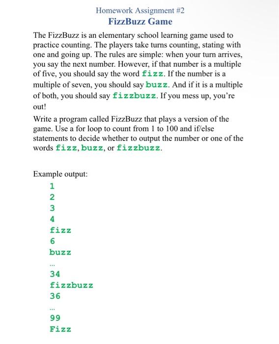 Solved Homework Assignment #2 FizzBuzz Game The FizzBuzz is | Chegg.com