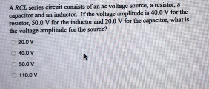 Solved A RCL series circuit consists of an ac voltage | Chegg.com