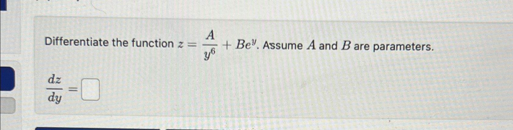 Solved Differentiate the function z=Ay6+Bey. ﻿Assume A and B | Chegg.com