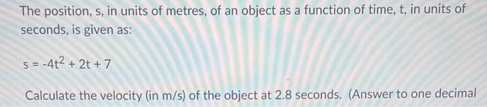 Solved The position, s, in units of metres, of an object as | Chegg.com