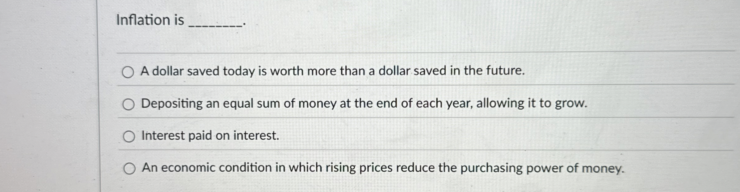 Solved Inflation isA dollar saved today is worth more than a | Chegg.com