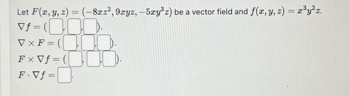 Solved Let F(x,y,z)=(−8xz2,9xyz,−5xy3z) be a vector field | Chegg.com