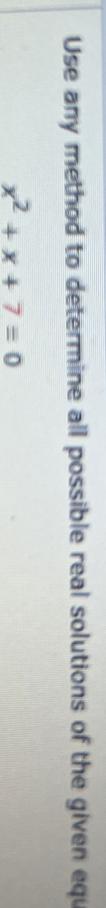 Solved Use any method to determine all possible real | Chegg.com