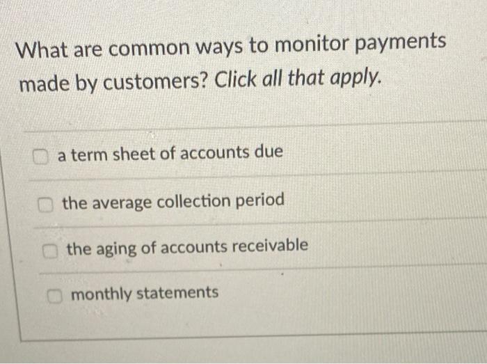 Solved What are common ways to monitor payments made by | Chegg.com