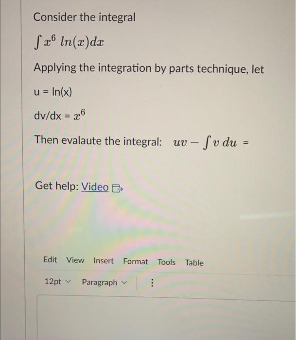 Solved Consider the integral ∫x6ln(x)dx Applying the | Chegg.com