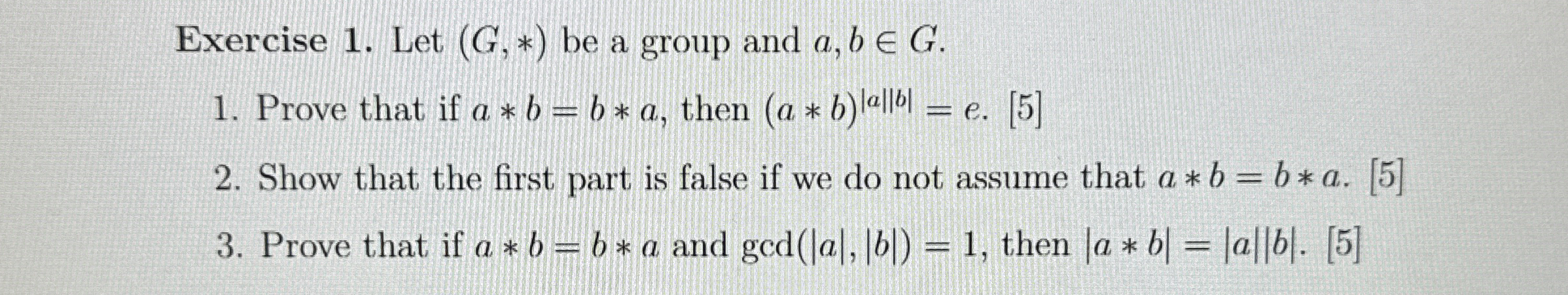 Solved Exercise 1. ﻿Let (G,**) ﻿be a group and a,binG.Prove | Chegg.com