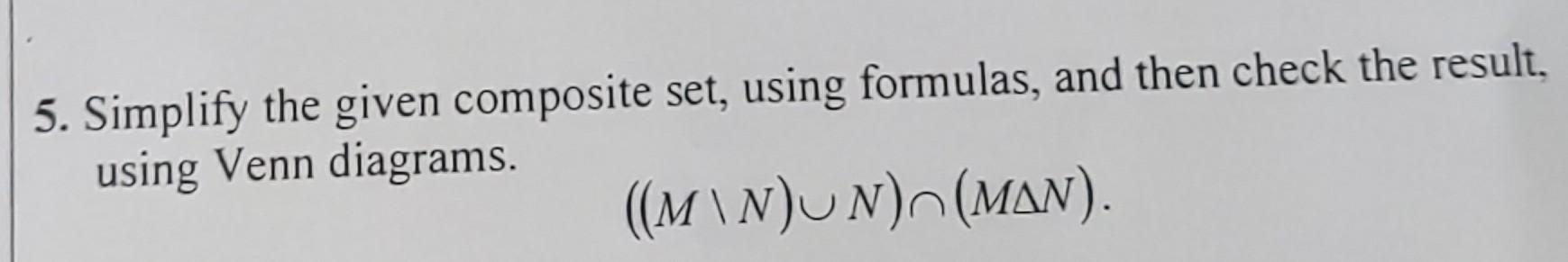 Solved 5. Simplify the given composite set, using formulas, | Chegg.com