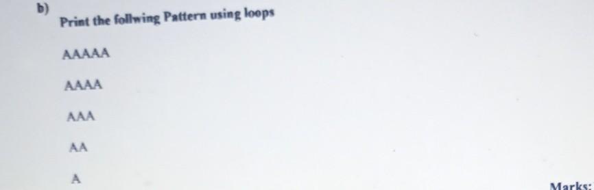 Solved Β) Print the follwing Pattern using loops ΑΑΑΑΑ ΑΑΑΑ | Chegg.com