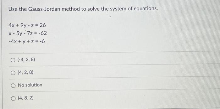 Solved Use the Gauss-Jordan method to solve the system of | Chegg.com