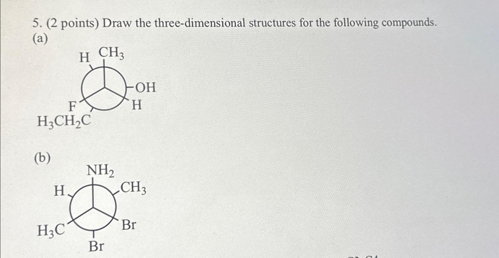 Solved ( 2 ﻿points) ﻿Draw the three-dimensional structures | Chegg.com