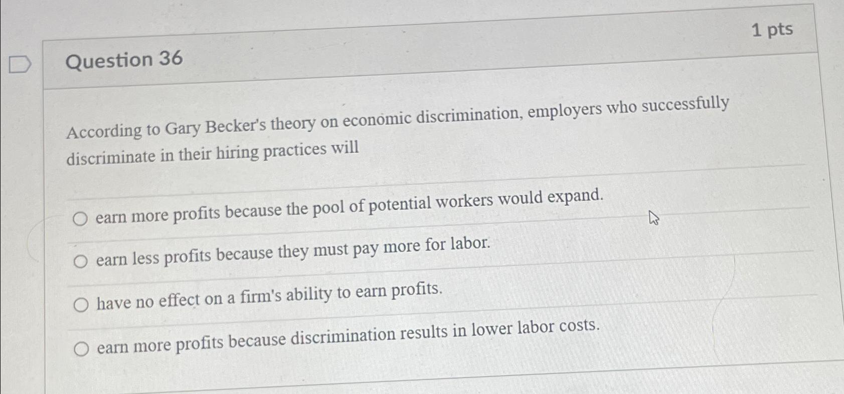Solved Question 361 ﻿ptsAccording to Gary Becker's theory on | Chegg.com