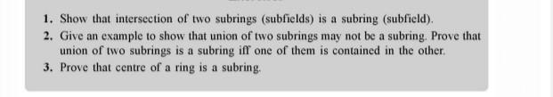 Solved 1. Show that intersection of two subrings (subfields) | Chegg.com