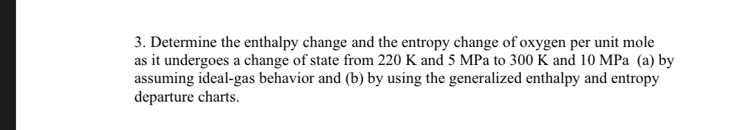 Solved Determine the enthalpy change and the entropy change | Chegg.com