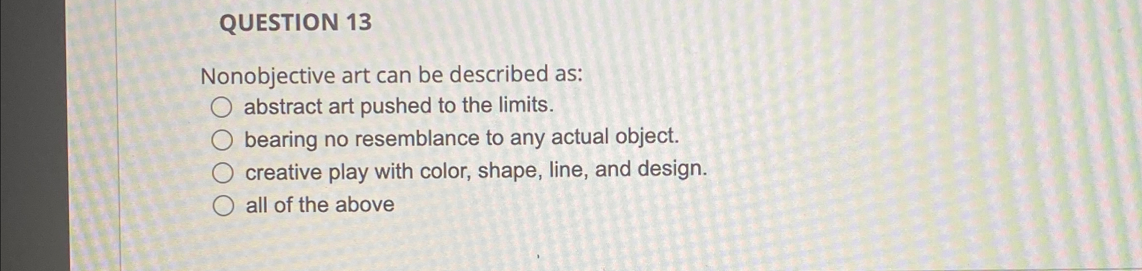 Solved QUESTION 13Nonobjective art can be described as: | Chegg.com
