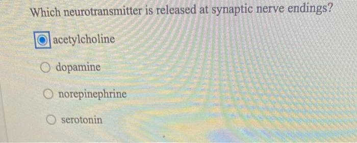 Solved Which neurotransmitter is released at synaptic nerve | Chegg.com