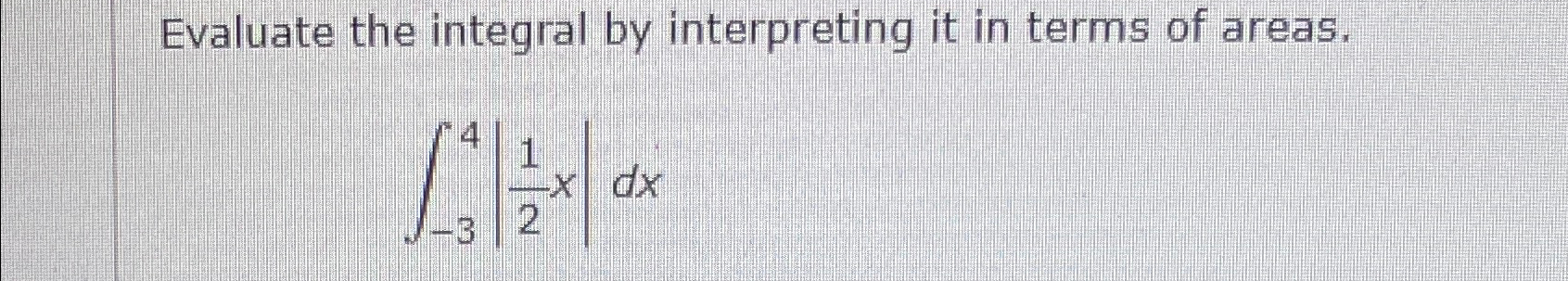 Solved Evaluate the integral by interpreting it in terms of | Chegg.com
