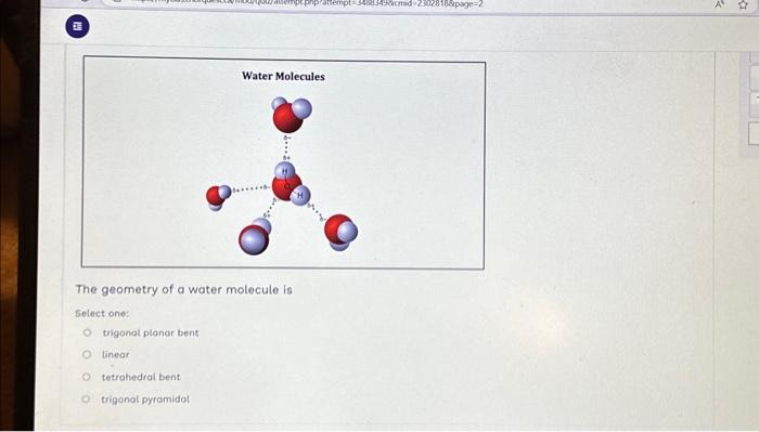 Solved The geometry of a water molecule is Select one: | Chegg.com