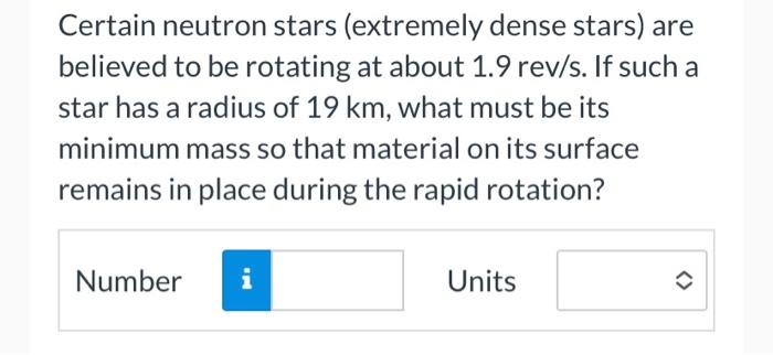 Solved Certain neutron stars (extremely dense stars) are | Chegg.com