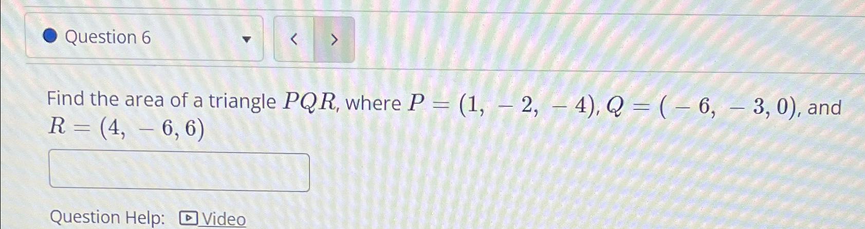 Solved Question 6Find the area of a triangle PQR, ﻿where | Chegg.com