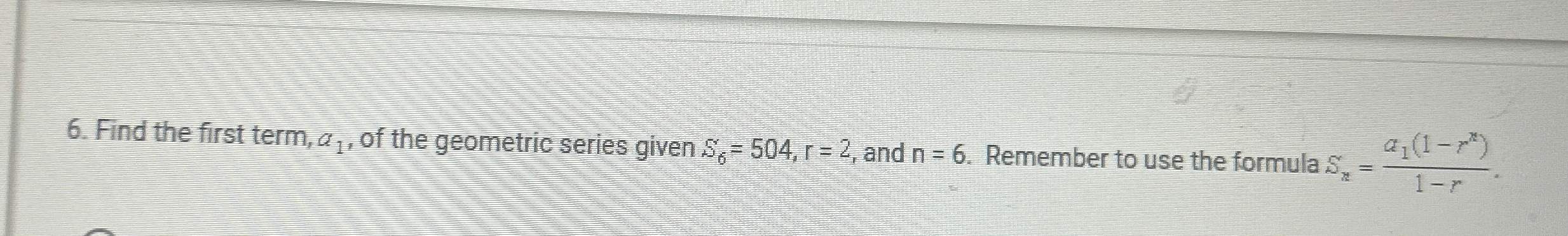Solved Find the first term, a1, ﻿of the geometric series | Chegg.com