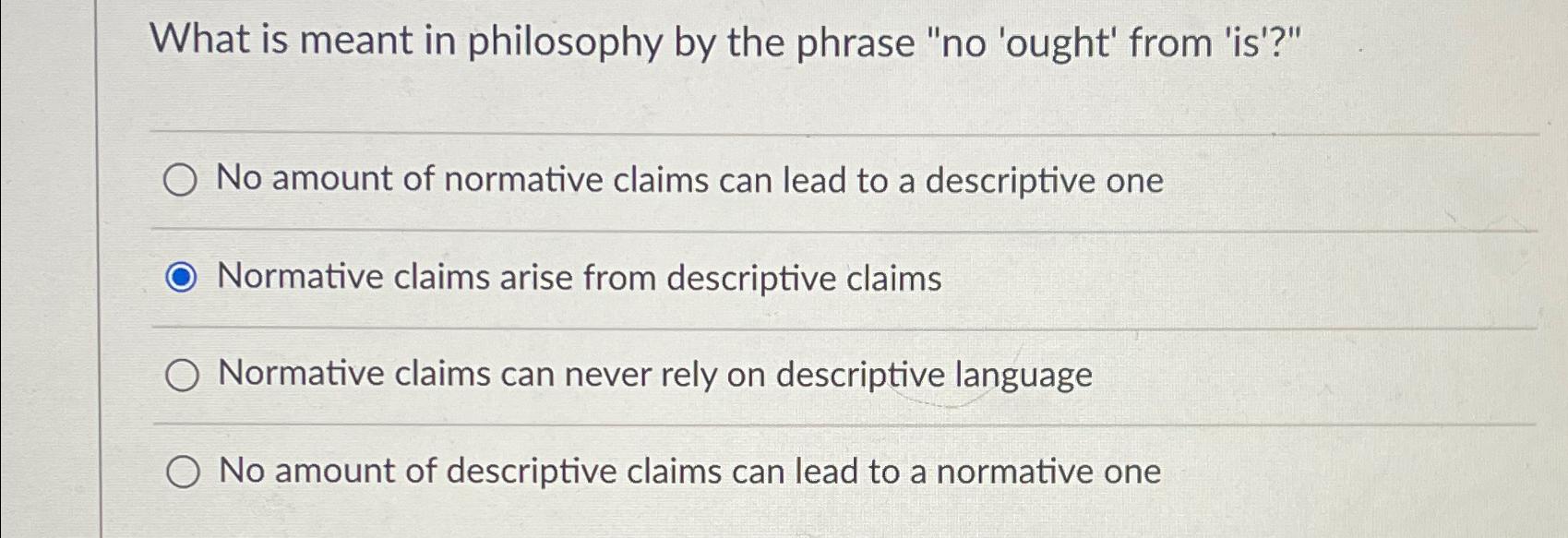 Solved What is meant in philosophy by the phrase "no 'ought' | Chegg.com