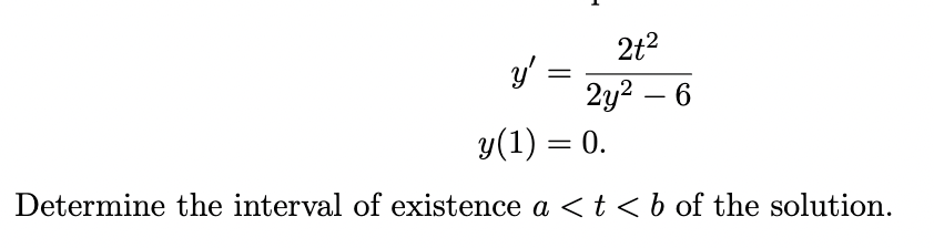 Solved y'=2t22y2-6y(1)=0.Determine the interval of existence | Chegg.com