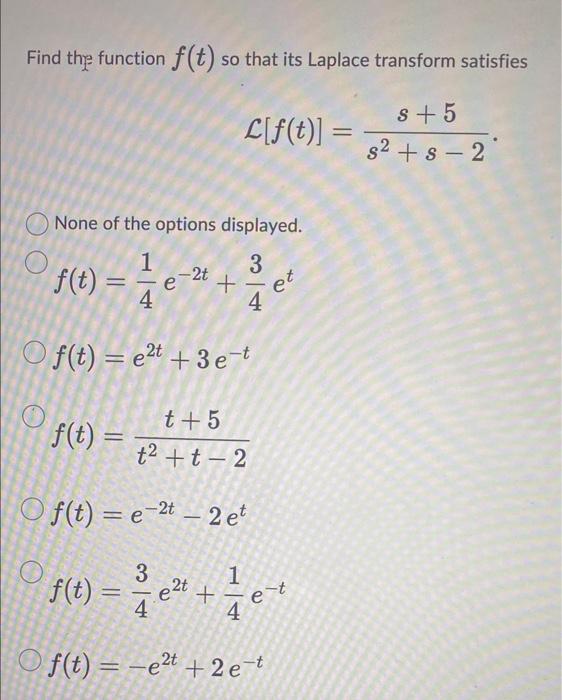 Solved Find the function f(t) so that its Laplace transform | Chegg.com