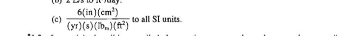 Solved (c) (yr)(s)(lbm)(ft2)6(in)(cm2) | Chegg.com