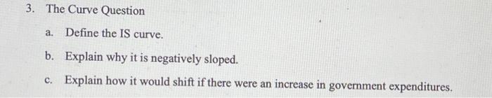 Solved 3. The Curve Question a. Define the IS curve. b. | Chegg.com