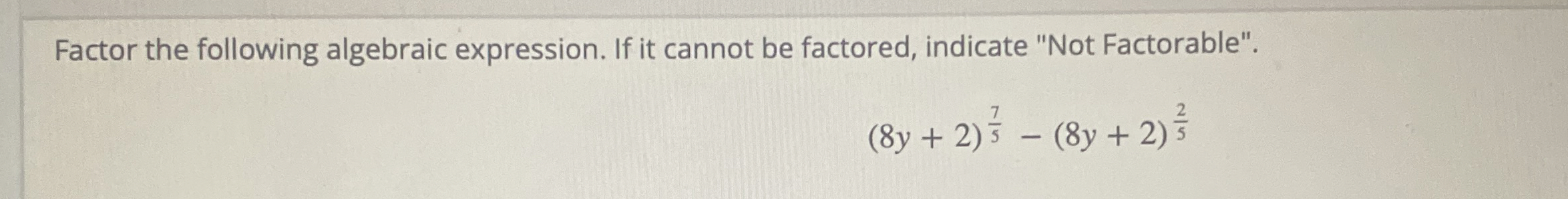 Solved Factor the following algebraic expression. If it | Chegg.com
